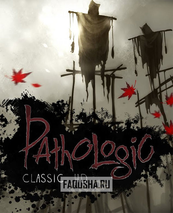 Путь к сохранениям Pathologic Classic HD / Pathologic Classic HD save location • FAQusha.RU ...