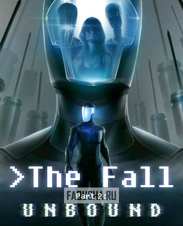 The Fall Part 2: Unbound – сохранения, трейнеры, читы